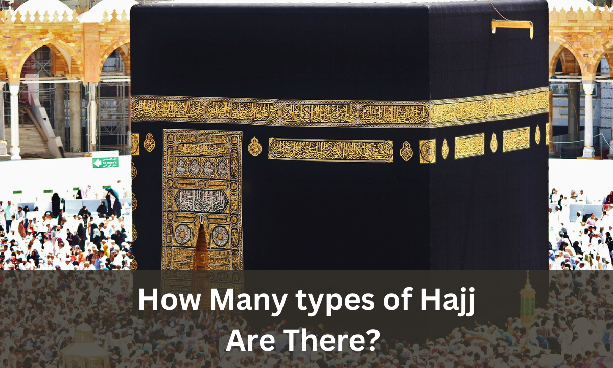 How Many Types of Hajj Are There? Complete Guide Explained